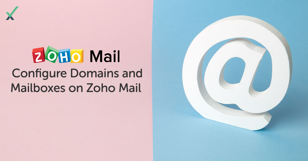 Creating and Configuring Domains and Mailboxes on Zoho Mail